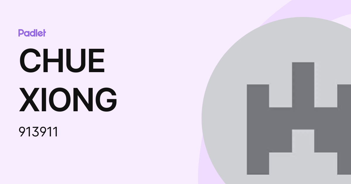 CHUE XIONG (913911) profile | Padlet