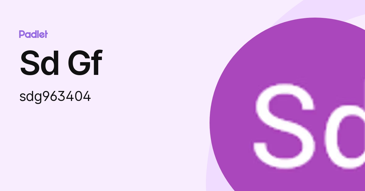 Sd Gf (sdg963404) profile | Padlet