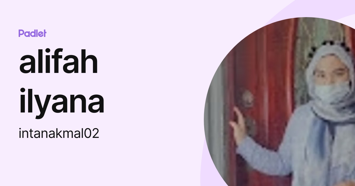 alifah ilyana (intanakmal02) profile | Padlet