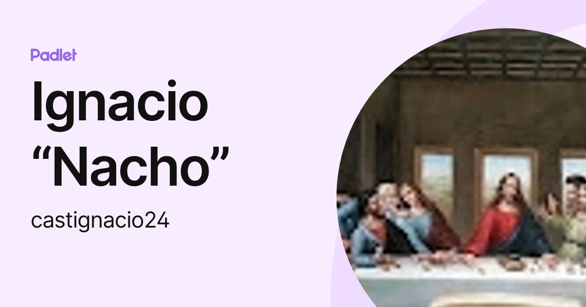 Ignacio “Nacho” (castignacio24) profile | Padlet