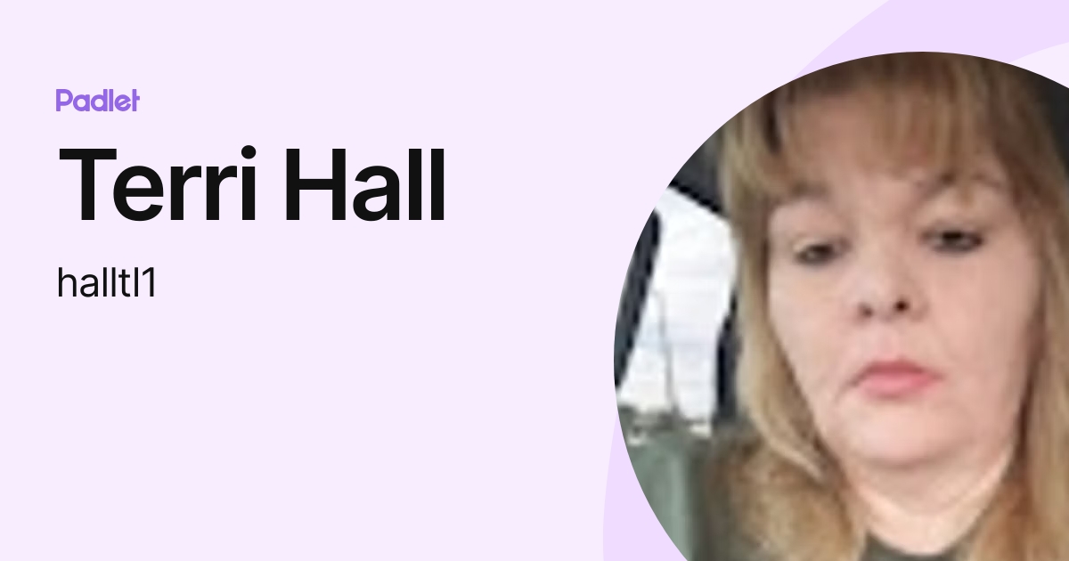 Terri Hall (halltl1) profile | Padlet