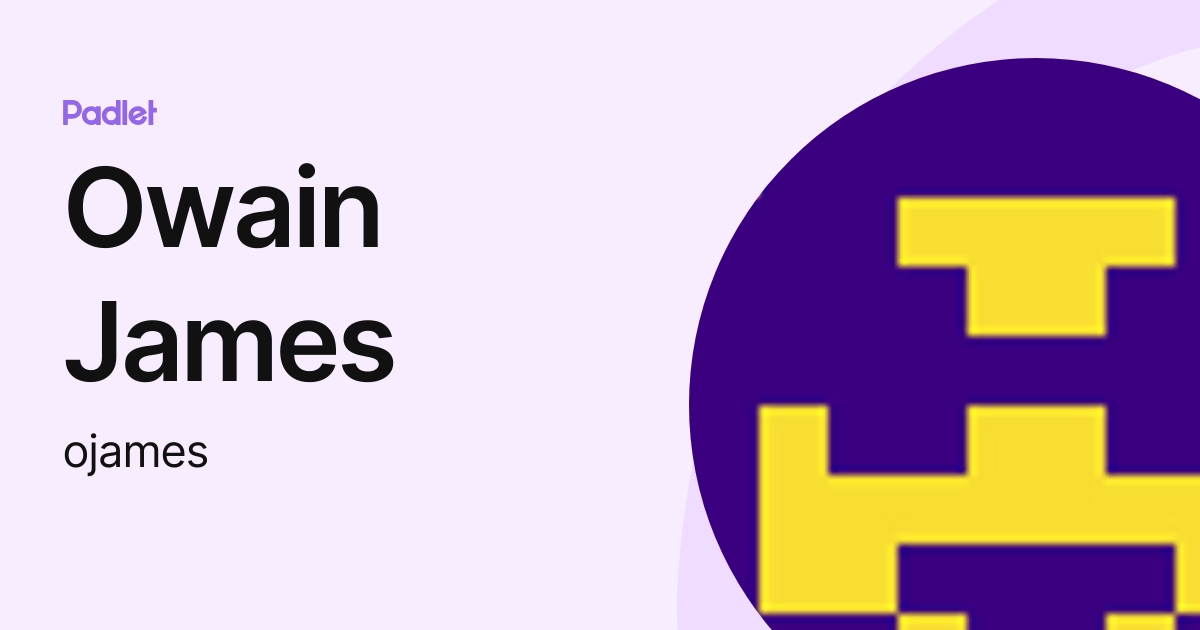Owain James (ojames) profile | Padlet