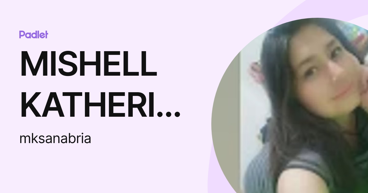 MISHELL KATHERINE SANABRIA ESPINOZA (mksanabria) profile | Padlet