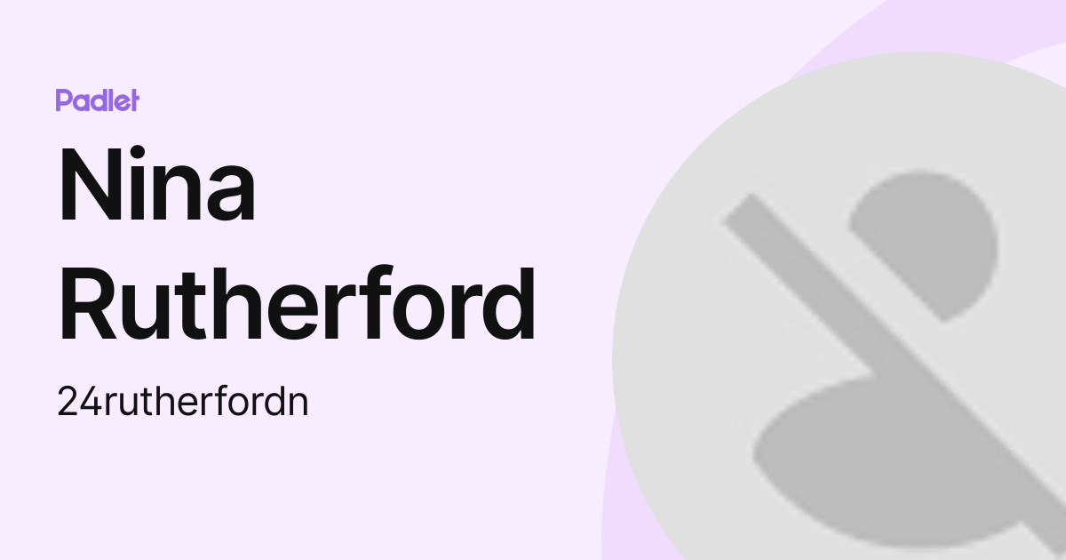 Nina Rutherford (24rutherfordn) profile | Padlet
