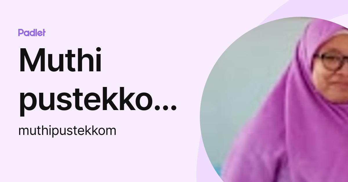 Muthi pustekkom (muthipustekkom) profile | Padlet