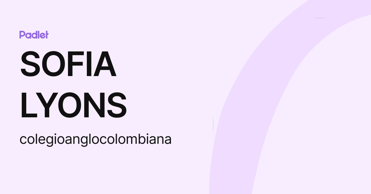 SOFIA LYONS (colegioanglocolombiana) profile | Padlet