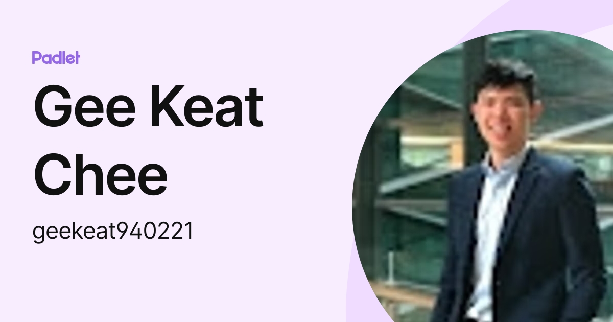 Gee Keat Chee (geekeat940221) profile | Padlet