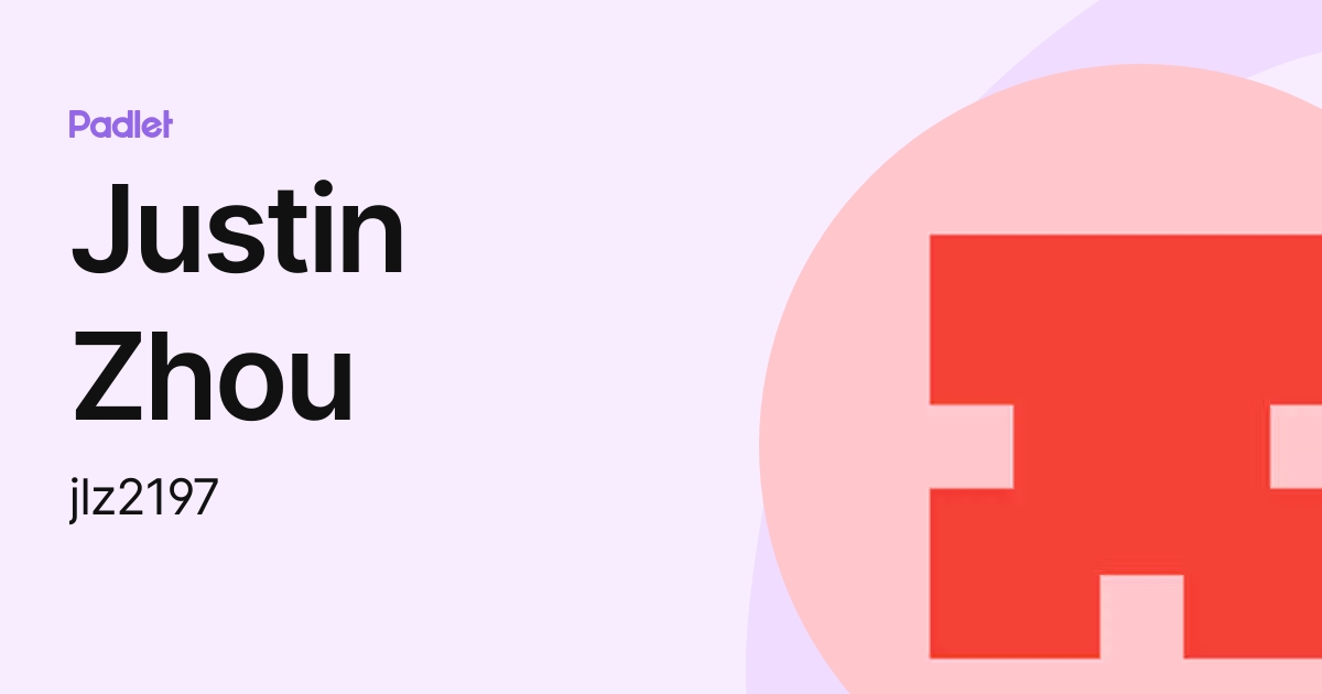 Justin Zhou (jlz2197) profile | Padlet