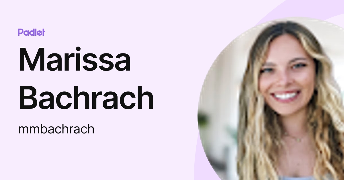 Marissa Bachrach (mmbachrach) profile | Padlet