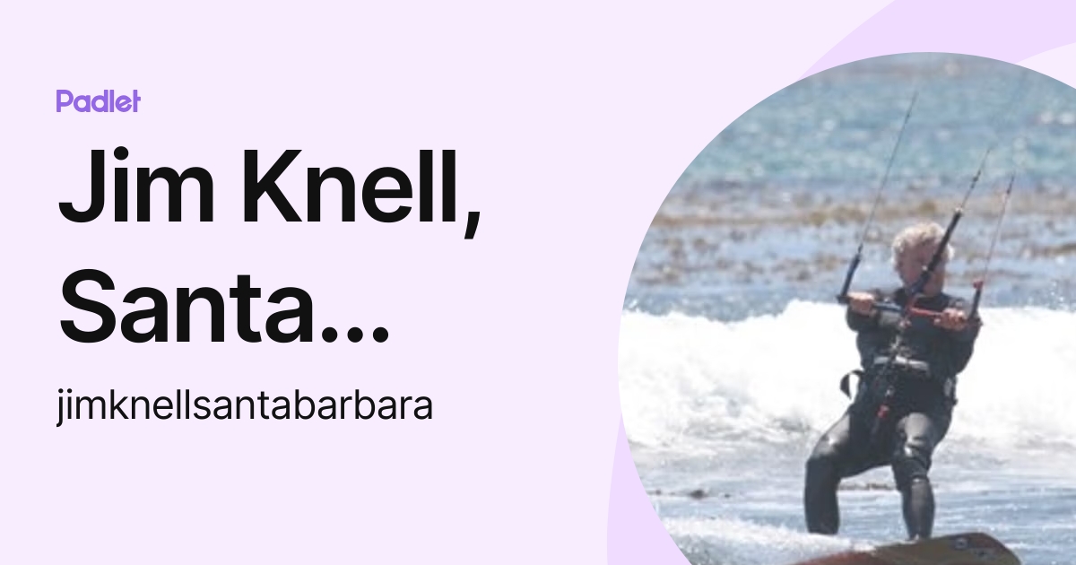 Jim Knell, Santa Barbara (jimknellsantabarbara) profile | Padlet