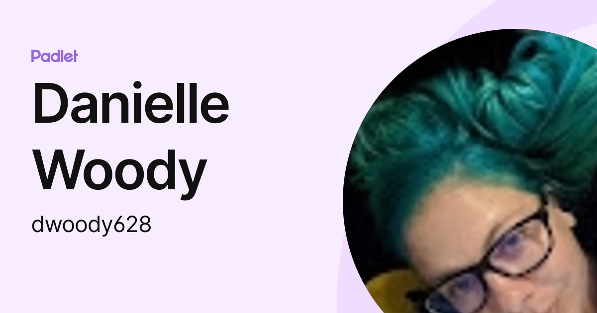 Danielle Woody (dwoody628) profile | Padlet