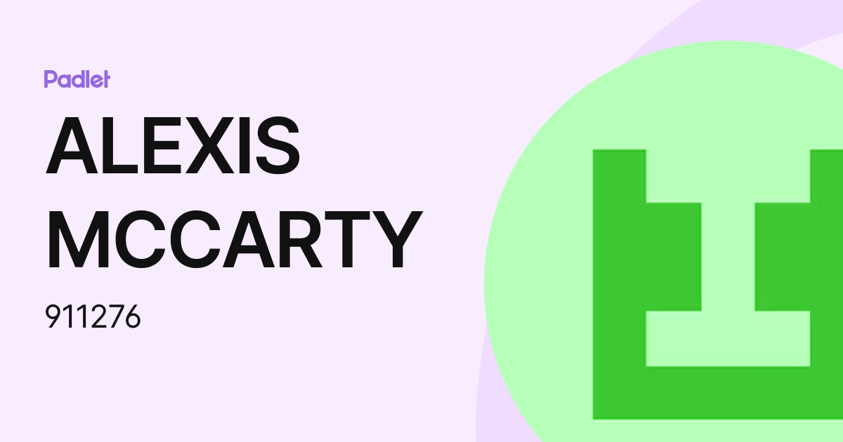 ALEXIS MCCARTY (911276) profile | Padlet