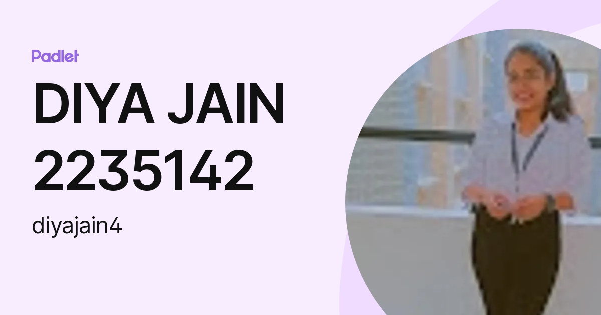 DIYA JAIN 2235142 (diyajain4) profile | Padlet