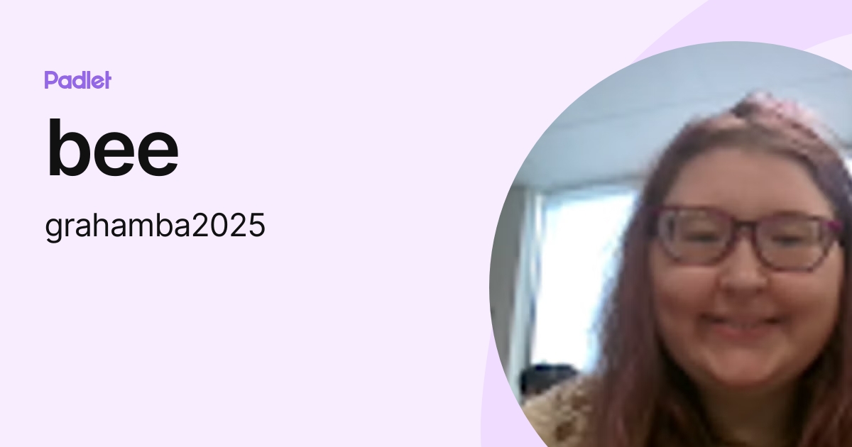 bee (grahamba2025) profile | Padlet