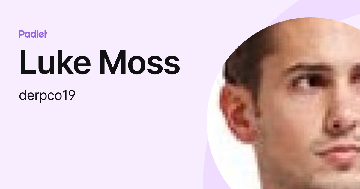 Luke Moss (derpco19) profile | Padlet