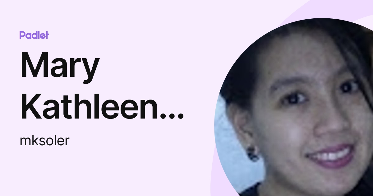 Mary Kathleen B. Soler (mksoler) profile | Padlet