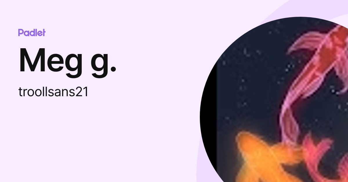 Meg g. (troollsans21) profile | Padlet
