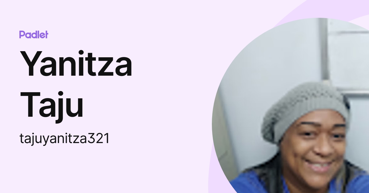 Yanitza Taju (tajuyanitza321) profile | Padlet