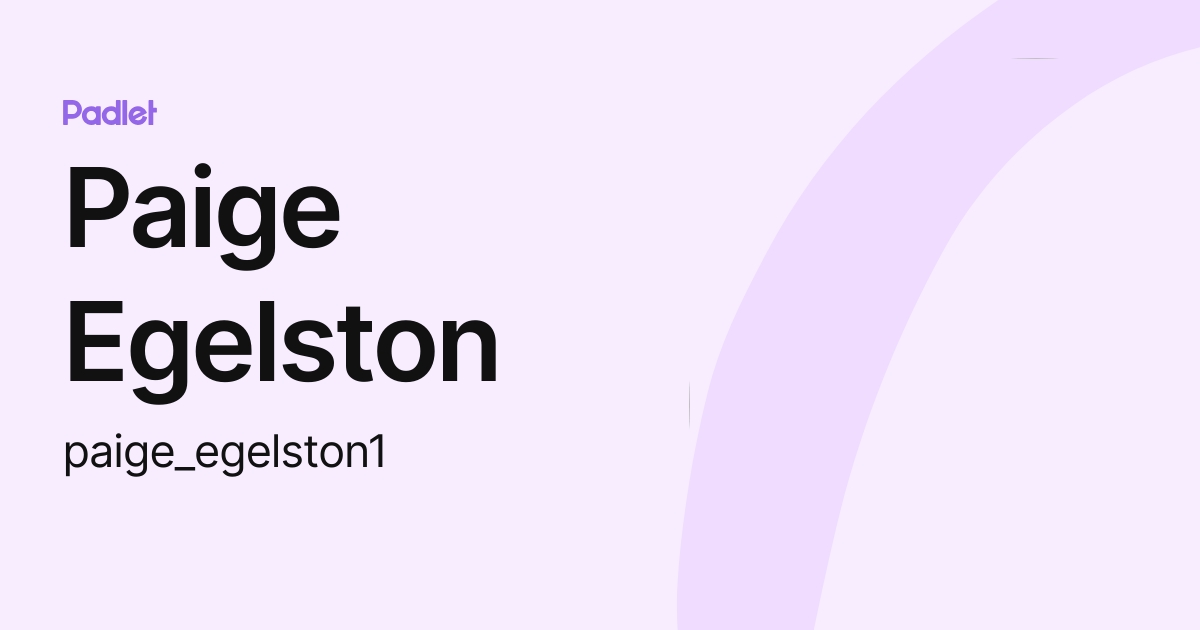 Paige Egelston (paige_egelston1) profile | Padlet