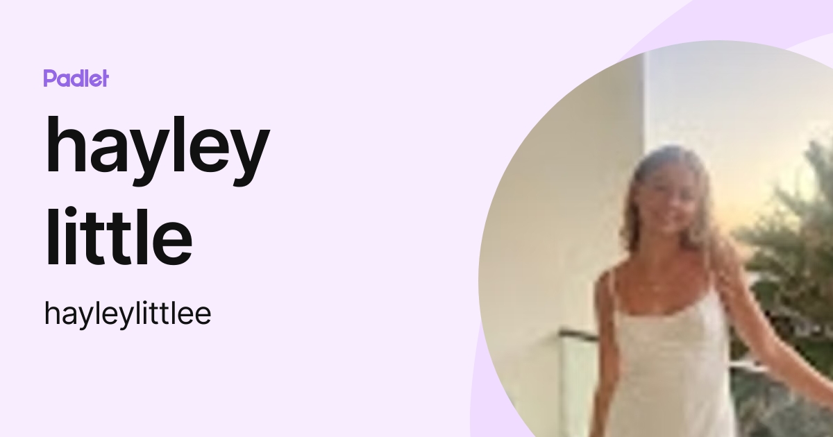 hayley little (hayleylittlee) profile | Padlet