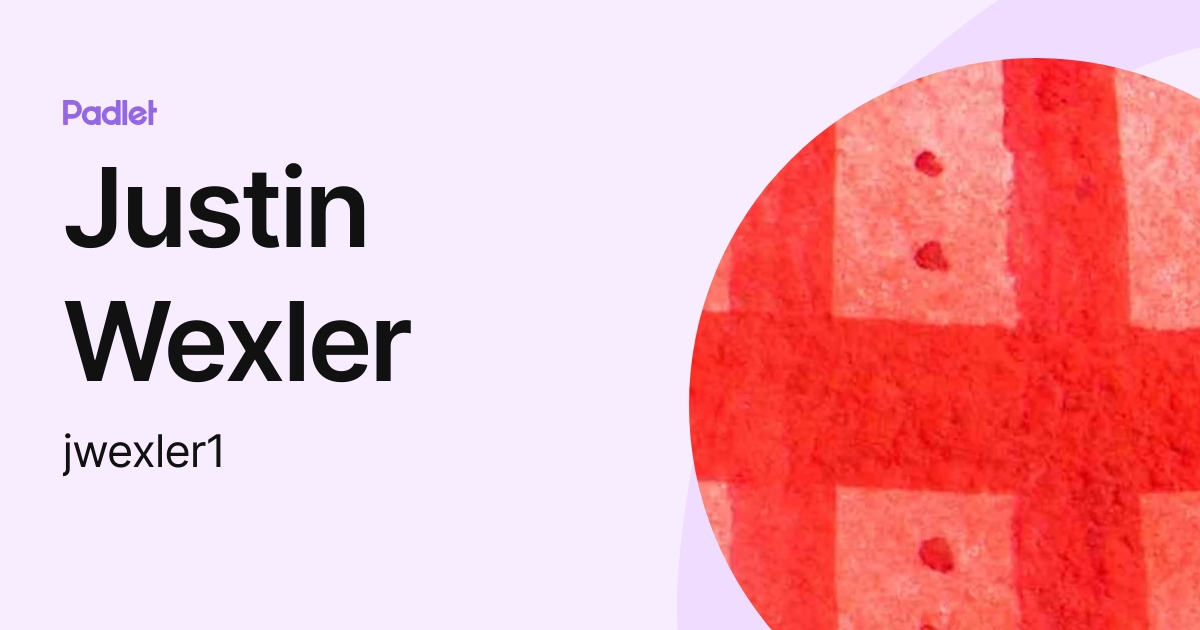 Justin Wexler (jwexler1) profile | Padlet