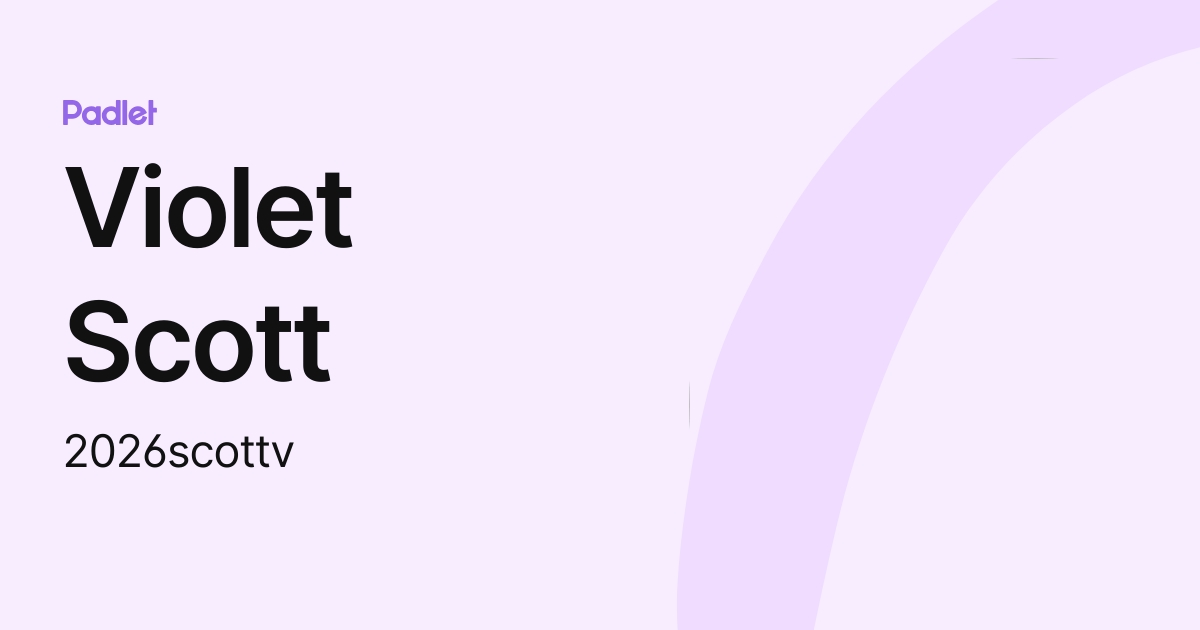 Violet Scott (2026scottv) profile | Padlet