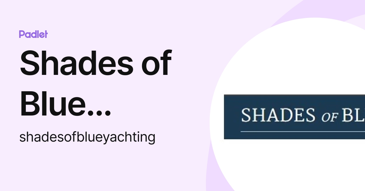 Shades of Blue Yachting (shadesofblueyachting) profile | Padlet
