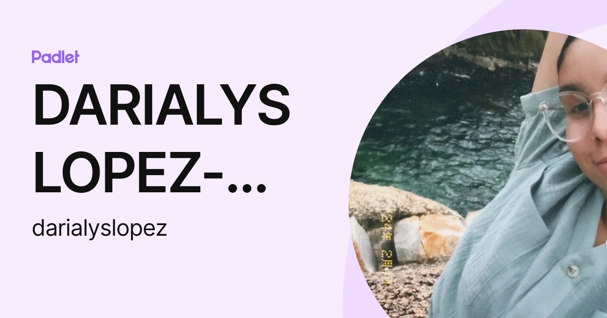 DARIALYS LOPEZ-LEON (darialyslopez) profile | Padlet