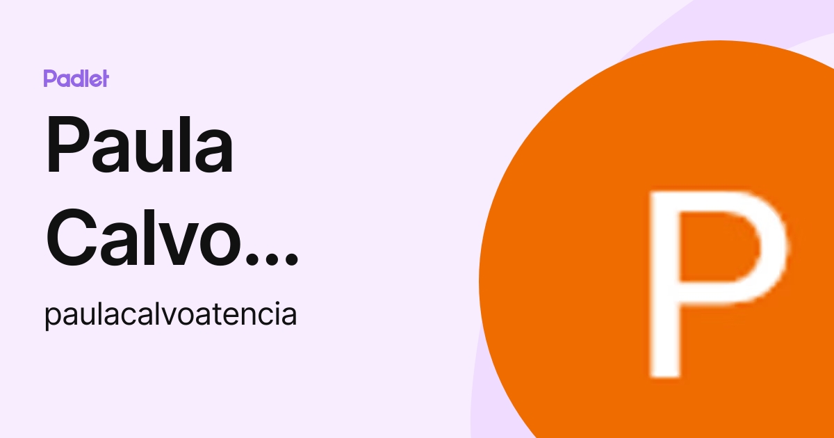 Paula Calvo Atencia (paulacalvoatencia) profile | Padlet