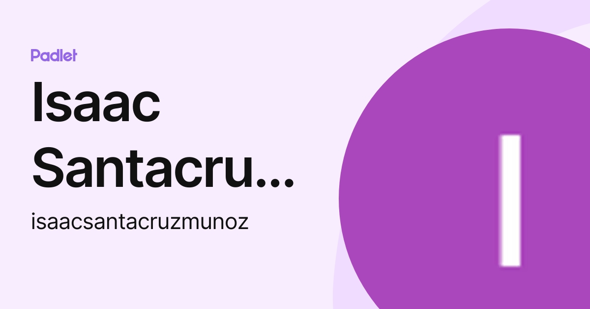 Isaac Santacruz Muñoz (isaacsantacruzmunoz) profile | Padlet
