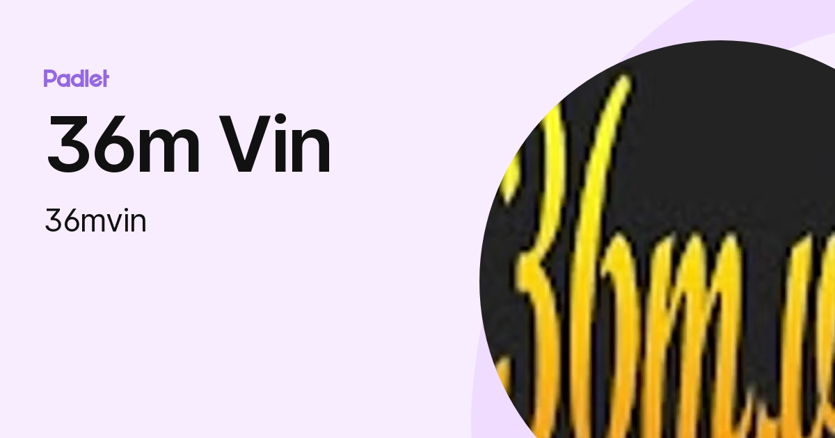 36m Vin (36mvin) profile | Padlet