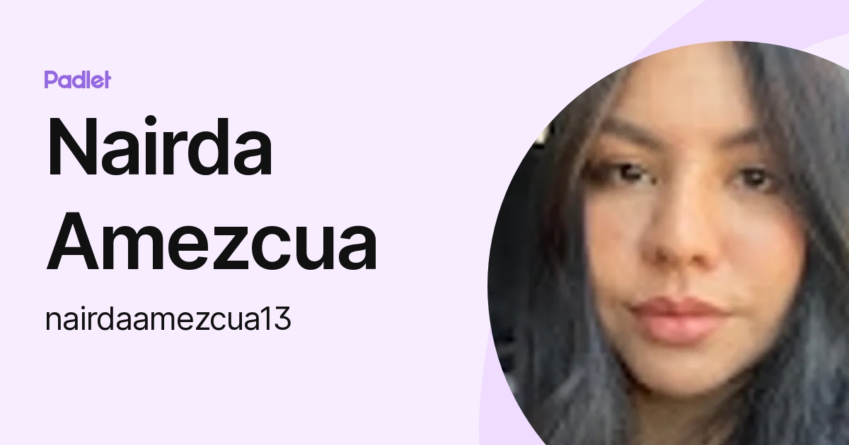 Nairda Amezcua (nairdaamezcua13) profile | Padlet