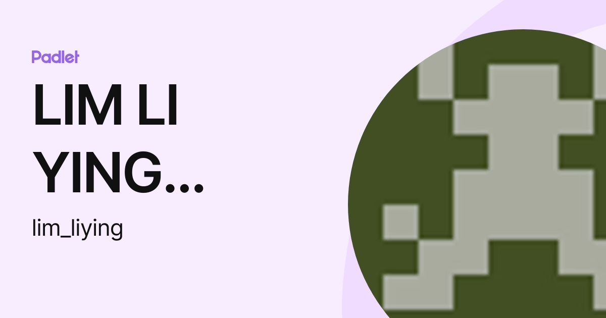 LIM LI YING Student (lim_liying) profile | Padlet