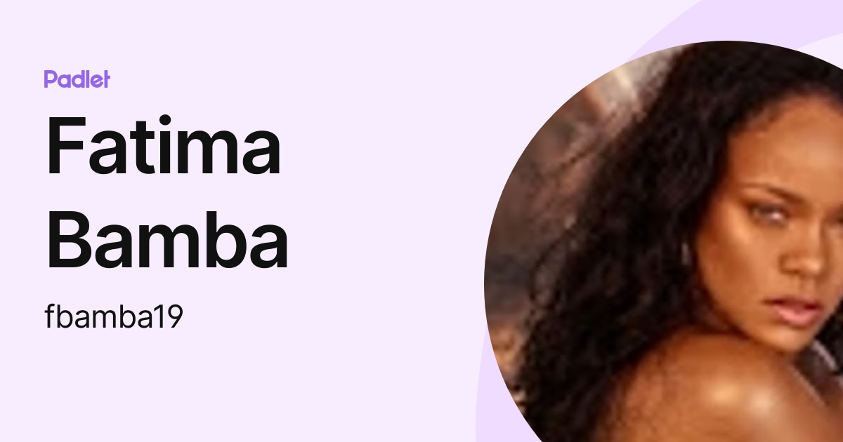 Fatima Bamba (fbamba19) profile | Padlet