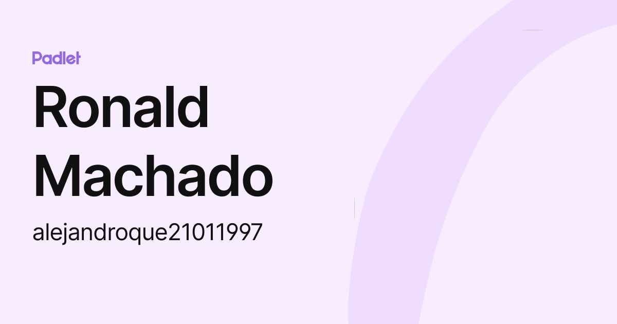 Ronald Machado (alejandroque21011997) profile | Padlet