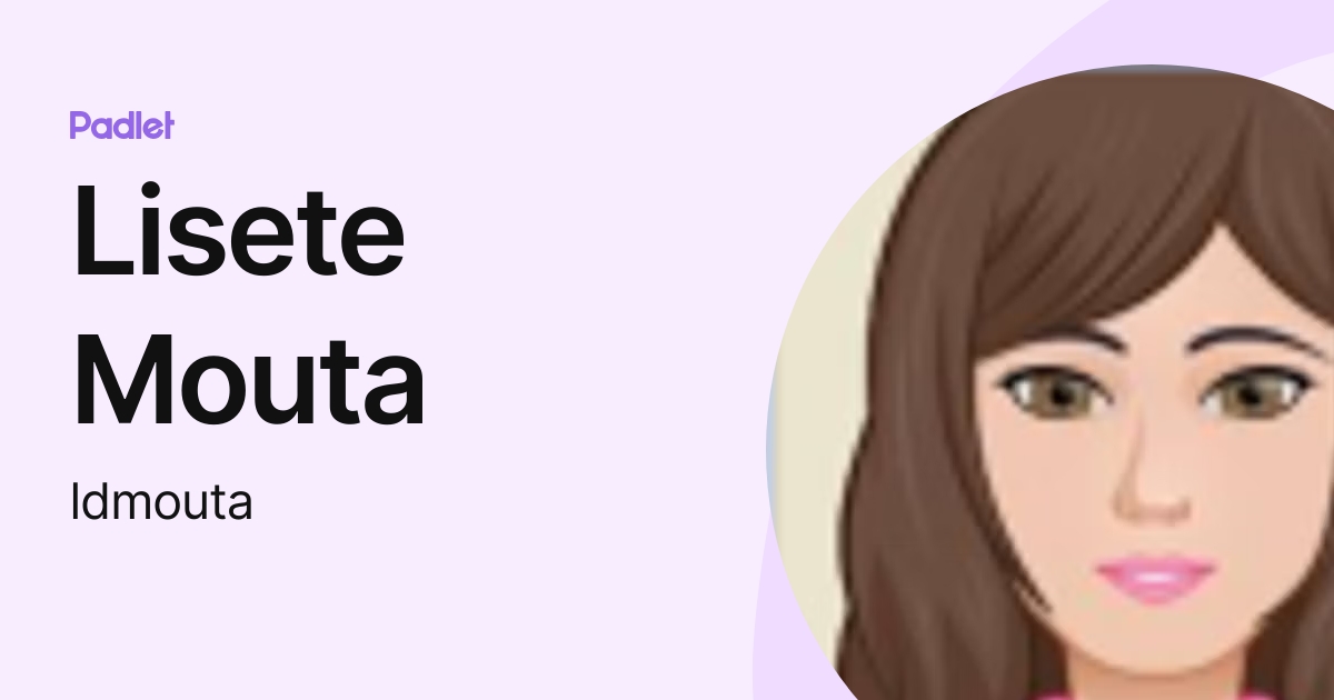 Lisete Mouta (ldmouta) profile | Padlet