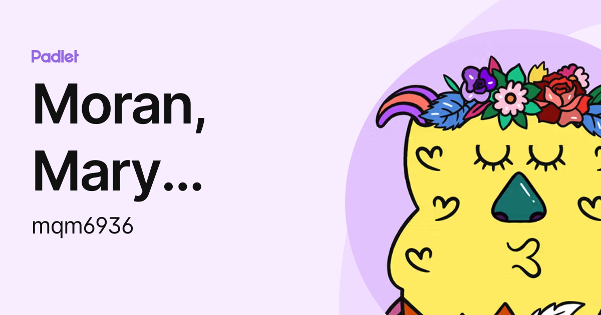 Moran, Mary Grace (mqm6936) profile | Padlet