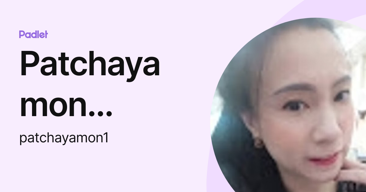 Patchayamon Taweesak (patchayamon1) profile | Padlet