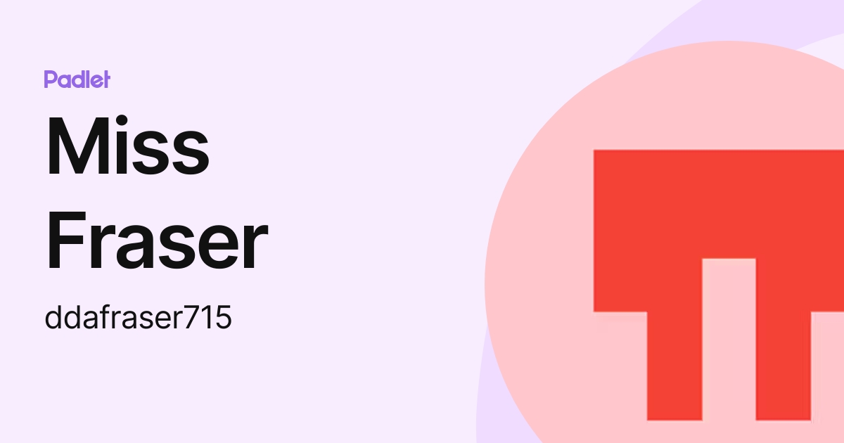 Miss Fraser (ddafraser715) profile | Padlet