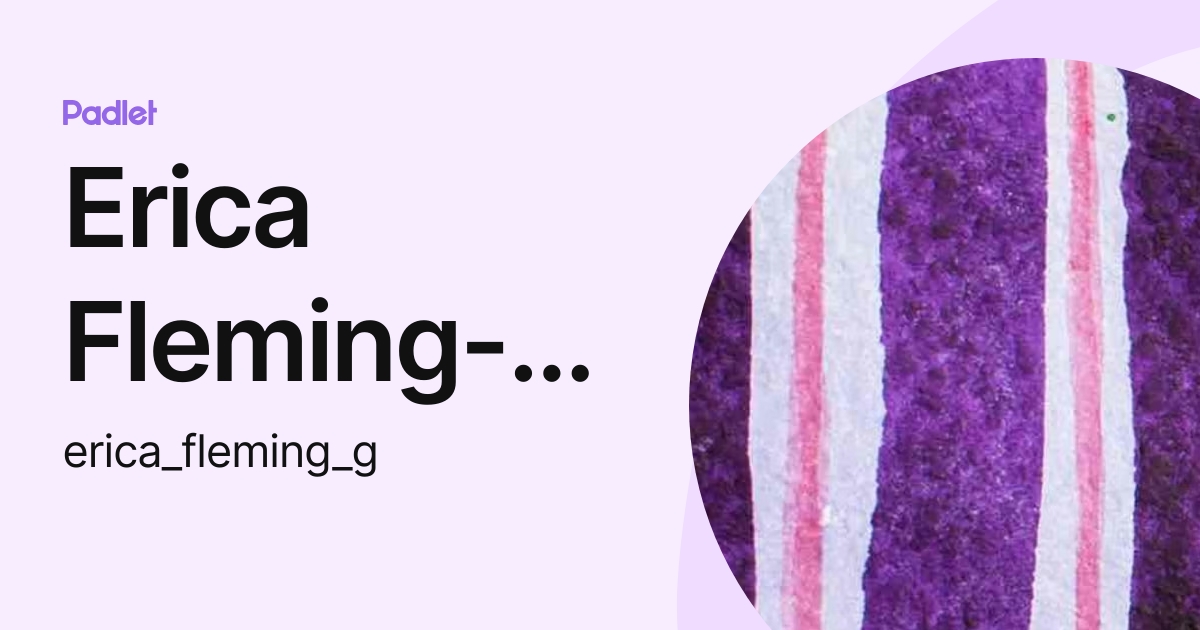 Erica Fleming-Gillespie (erica_fleming_g) profile | Padlet