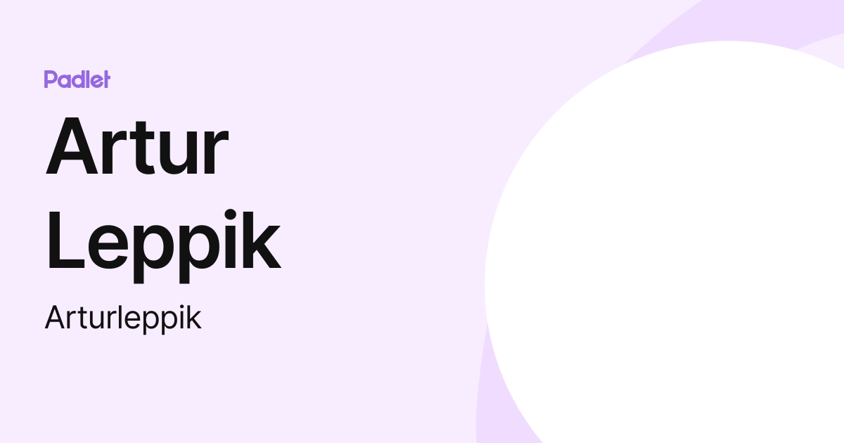 Artur Leppik (Arturleppik) profile | Padlet
