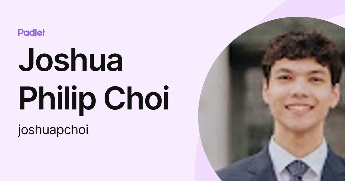 Joshua Philip Choi (joshuapchoi) profile | Padlet