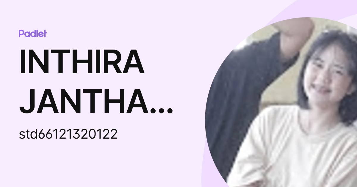 INTHIRA JANTHALUE (std66121320122) profile | Padlet