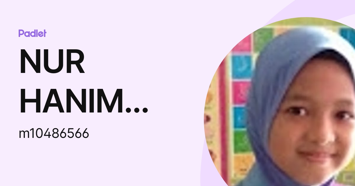 NUR HANIM SUMAYYAH BINTI MOHD HASHIM Moe (m10486566) profile | Padlet