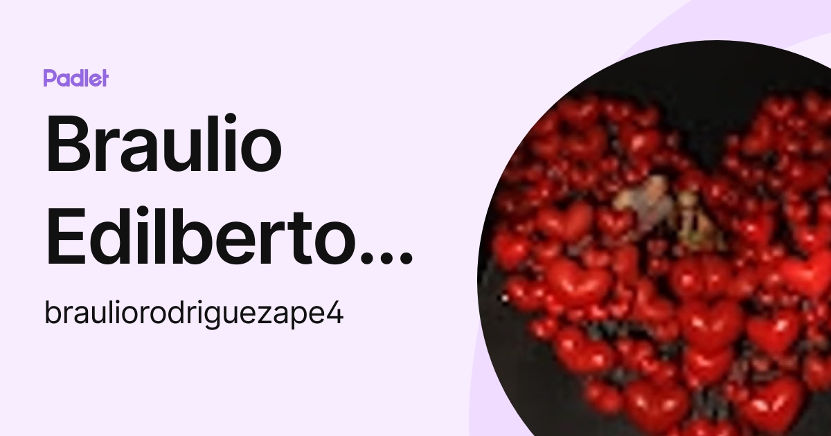 Braulio Edilberto Rodriguez Garcia (brauliorodriguezape4) profile | Padlet