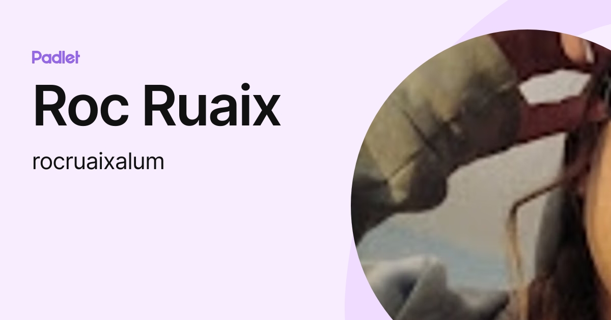 Roc Ruaix (rocruaixalum) profile | Padlet