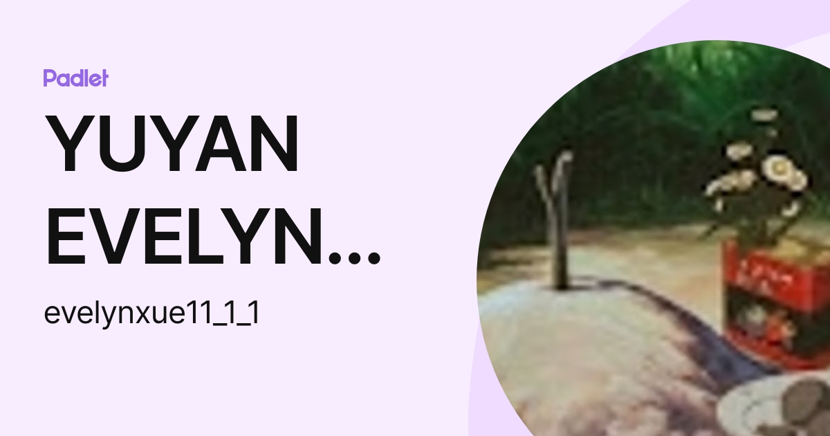 YUYAN EVELYN XUE (evelynxue11) profile | Padlet