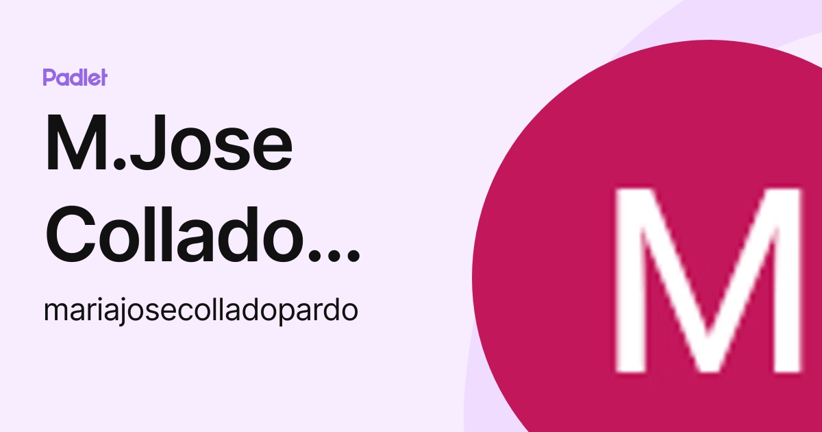 M.Jose Collado Pardo (mariajosecolladopardo) profile | Padlet
