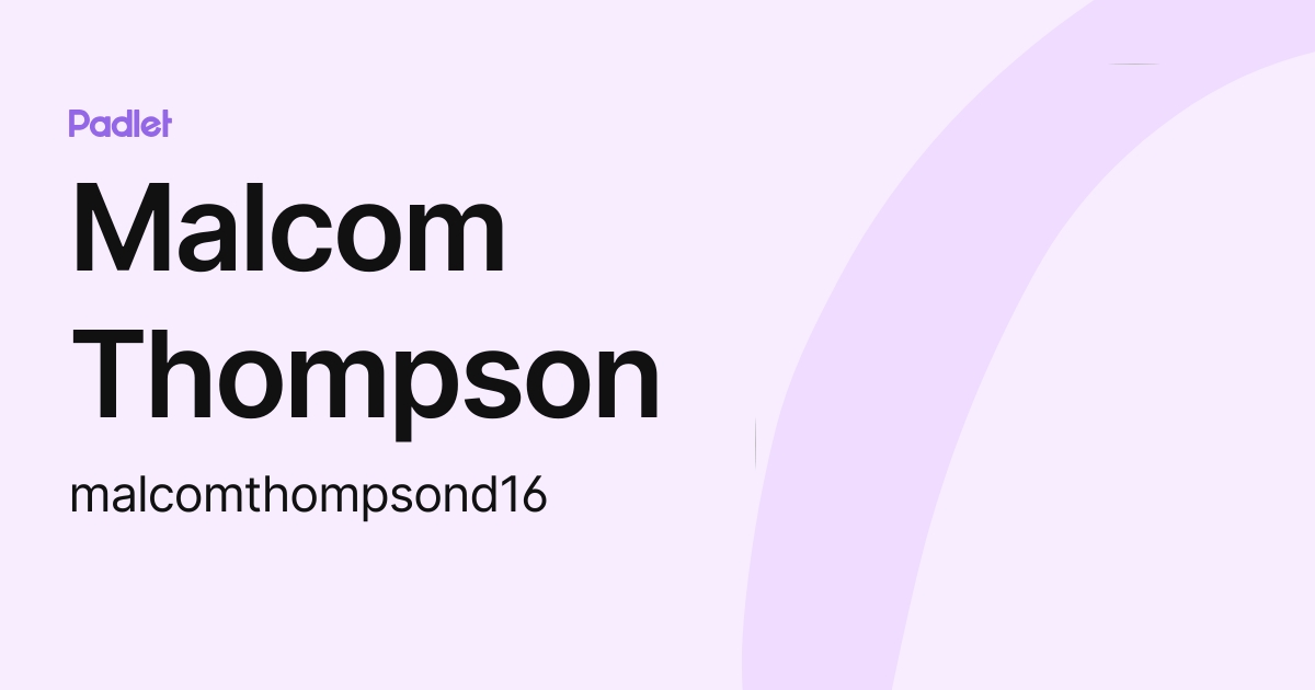 Malcom Thompson (malcomthompsond16) profile | Padlet