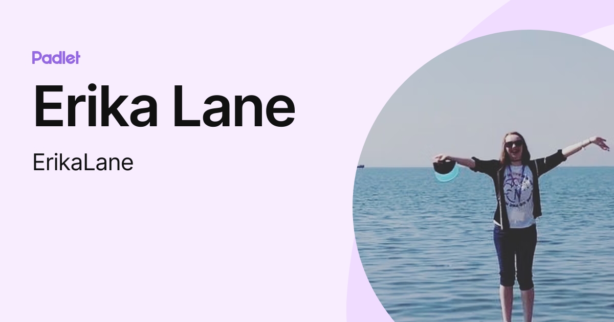 Erika Lane (ErikaLane) profile | Padlet
